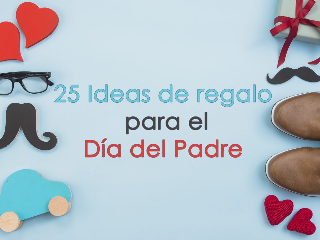25 Ideas De Regalo Para El Día Del Padre My Berry Own